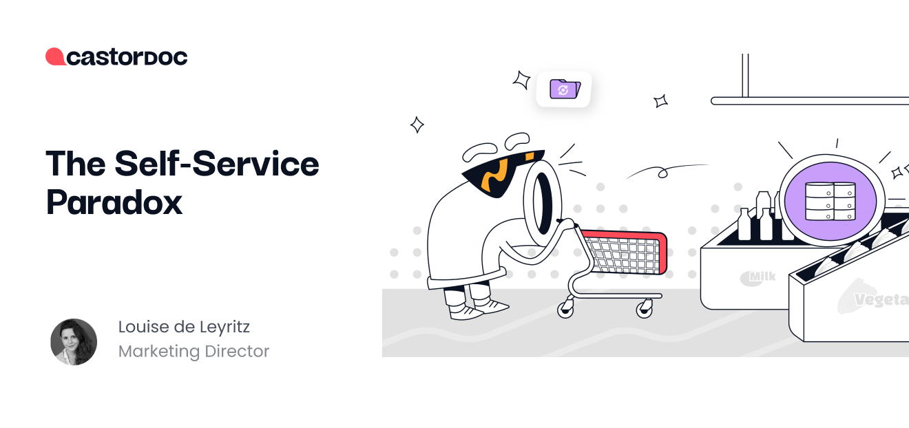 The Self-Service Paradox: When Expanding Data Access Breeds Chaos - CastorDoc Blog